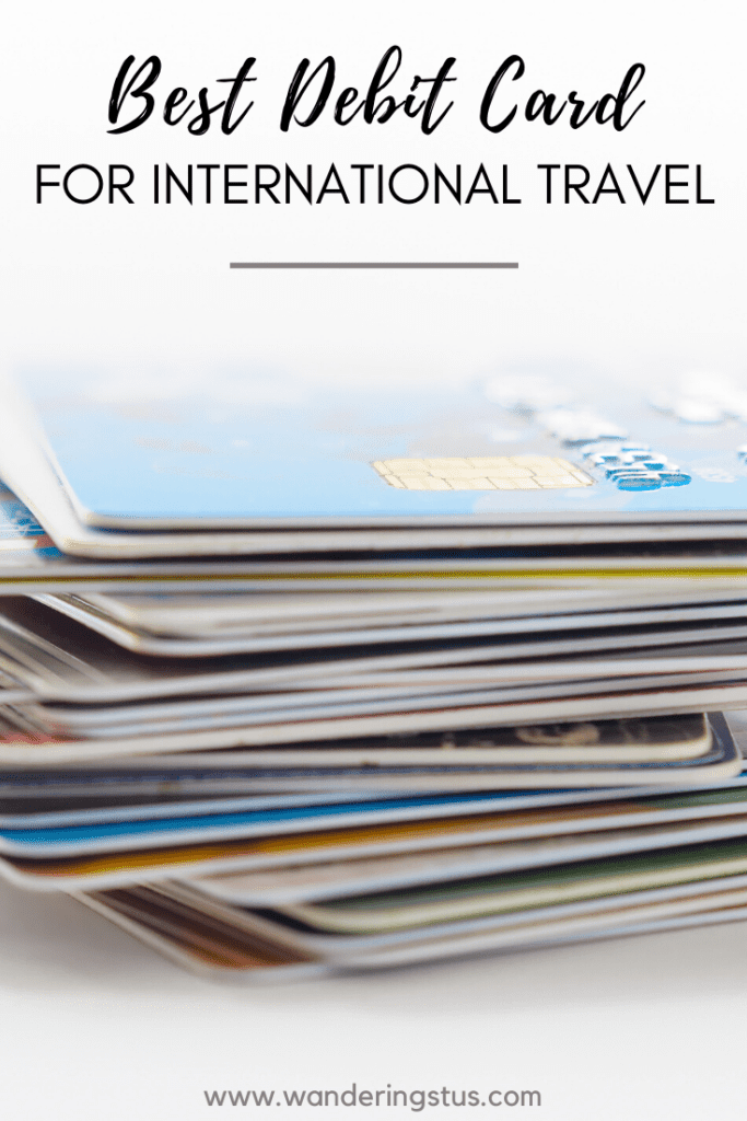 The Best Debit Card For International Travel - Wandering Stus
