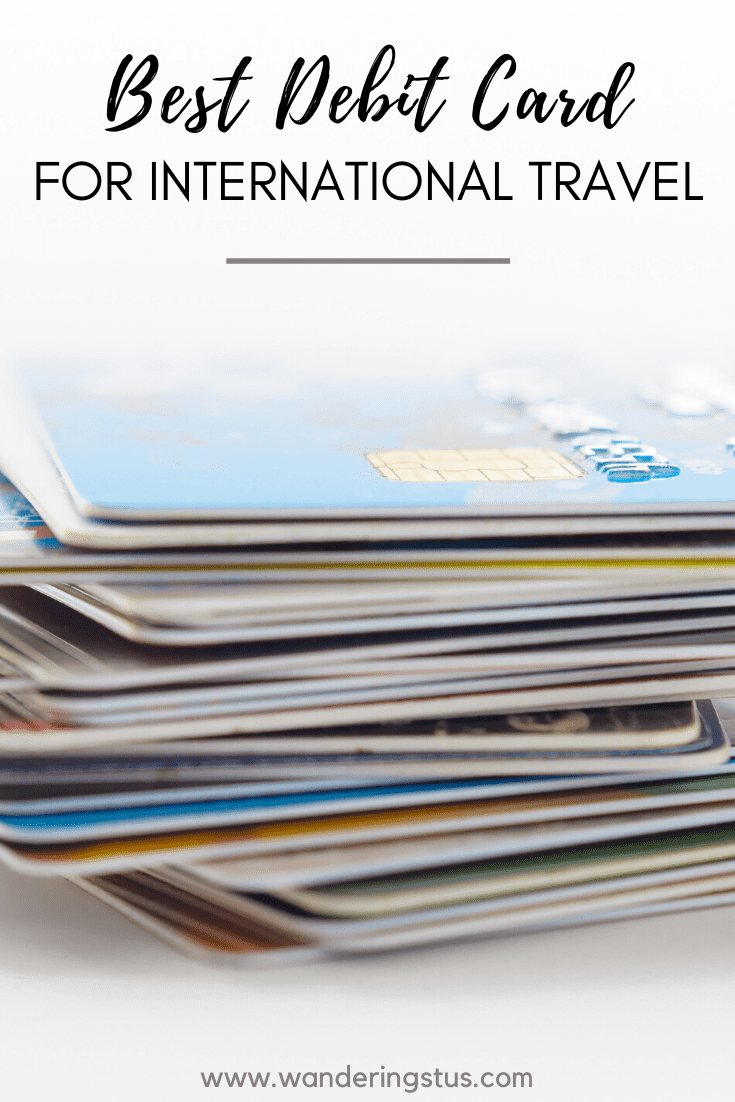 The Best Debit Card For International Travel - Wandering Stus